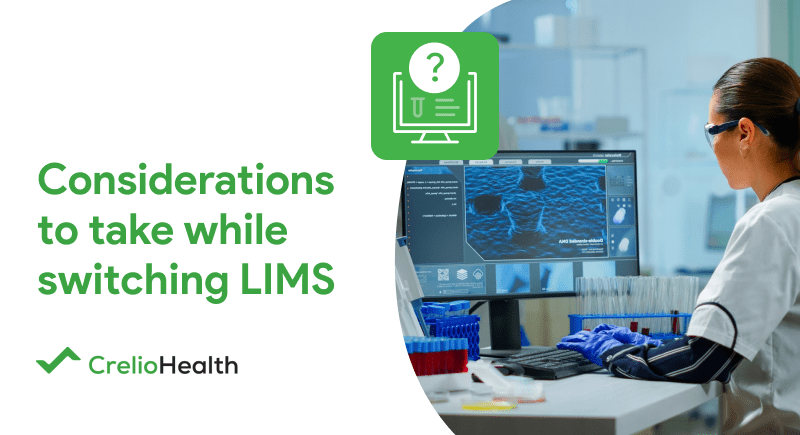 Switching to new LIMS? Top Considerations To Look For Your Lab